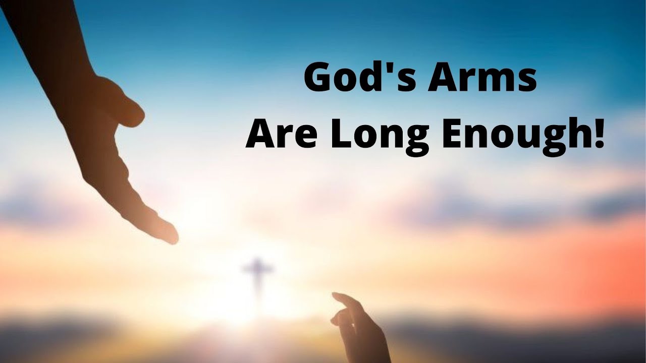 God's arm are long enough - YouTube