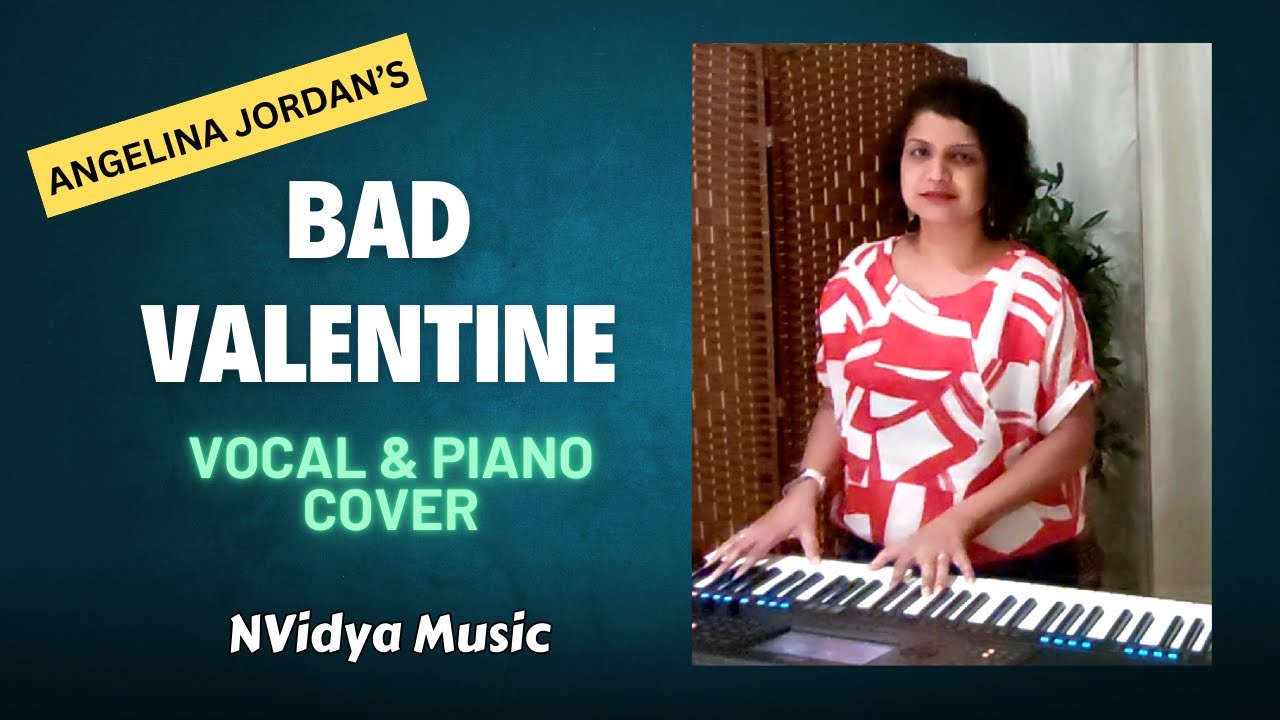 Bad Valentine (Angelina Jordan) – NVidya Music (Piano & Vocal Cover ...