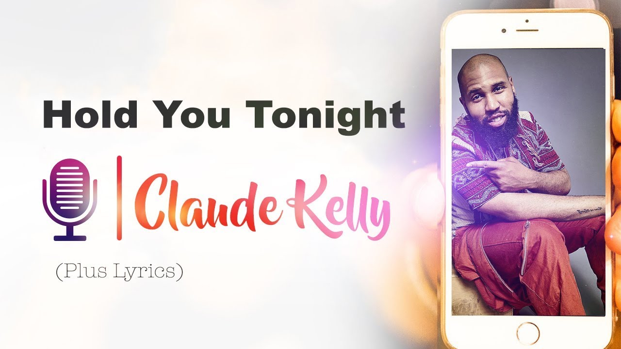 Claude Kelly - Hold you tonight (Plus Lyrics) - YouTube