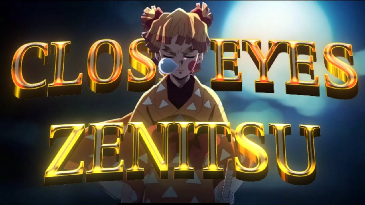 ÉDIT ZENITSU (CLOSE EYES) /démon slayer/ - YouTube