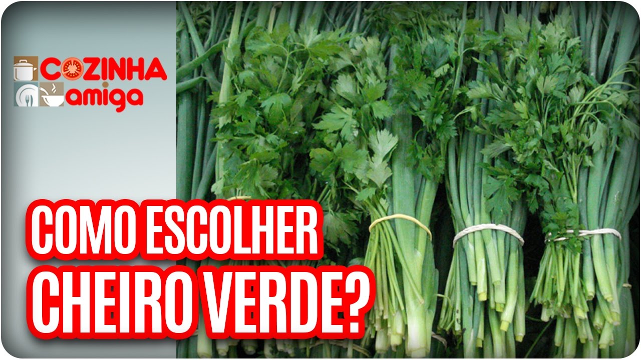 Como escolher CHEIRO VERDE?| Dicas da Banca - Cozinha Amiga (19/04/17 ...