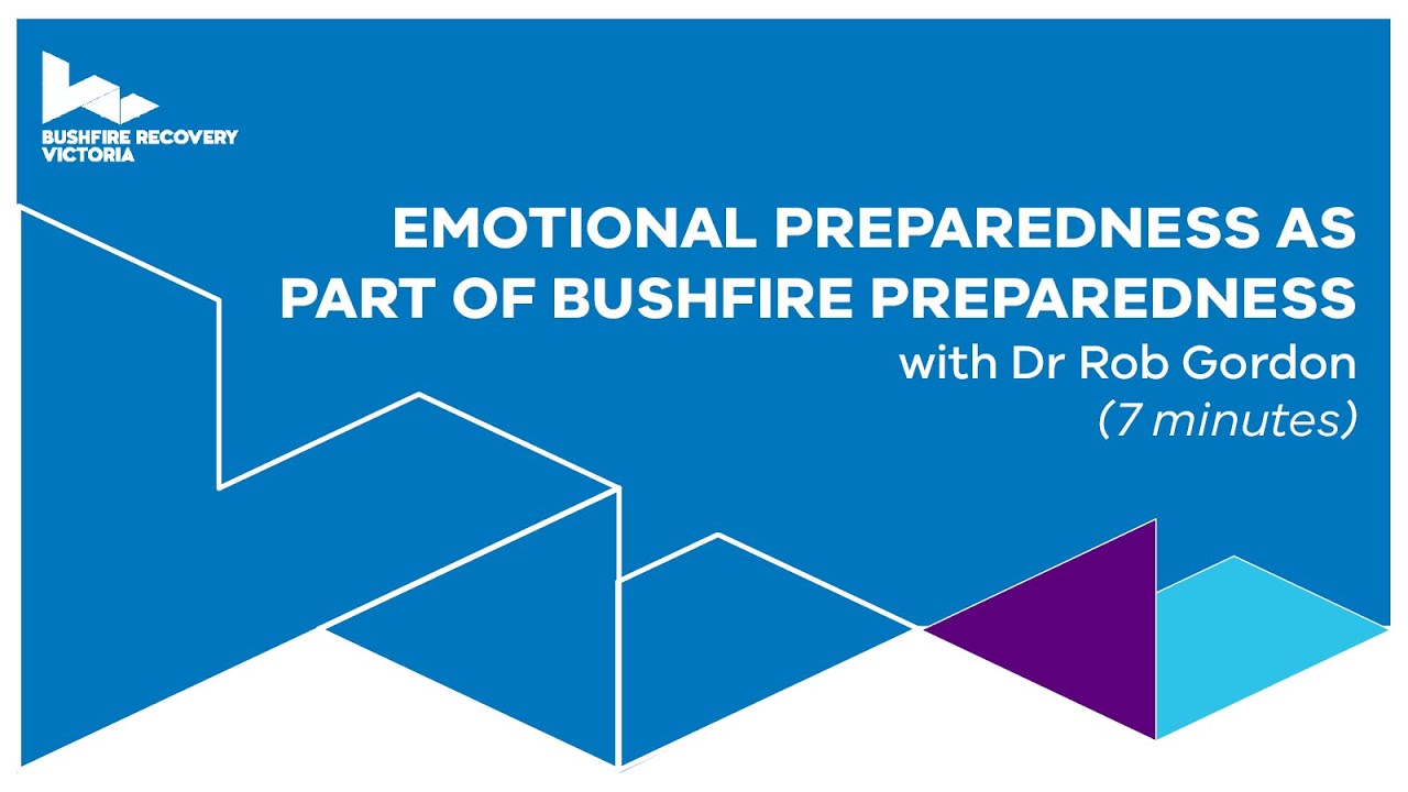 Dr Rob Gordon: Emotional preparedness as part of bushfire preparedness ...