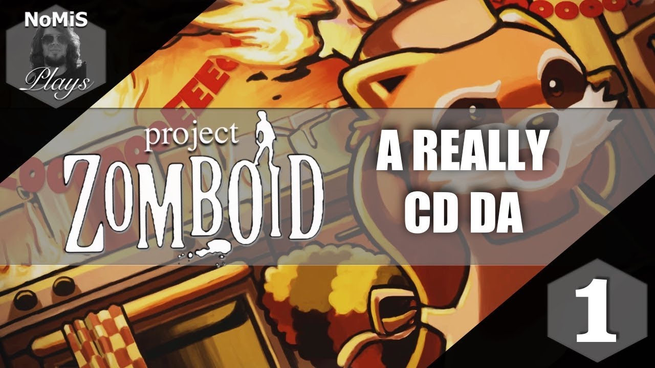 PROJECT ZOMBOID | A REALLY CD DA CHALLENGE | PART 1 - YouTube