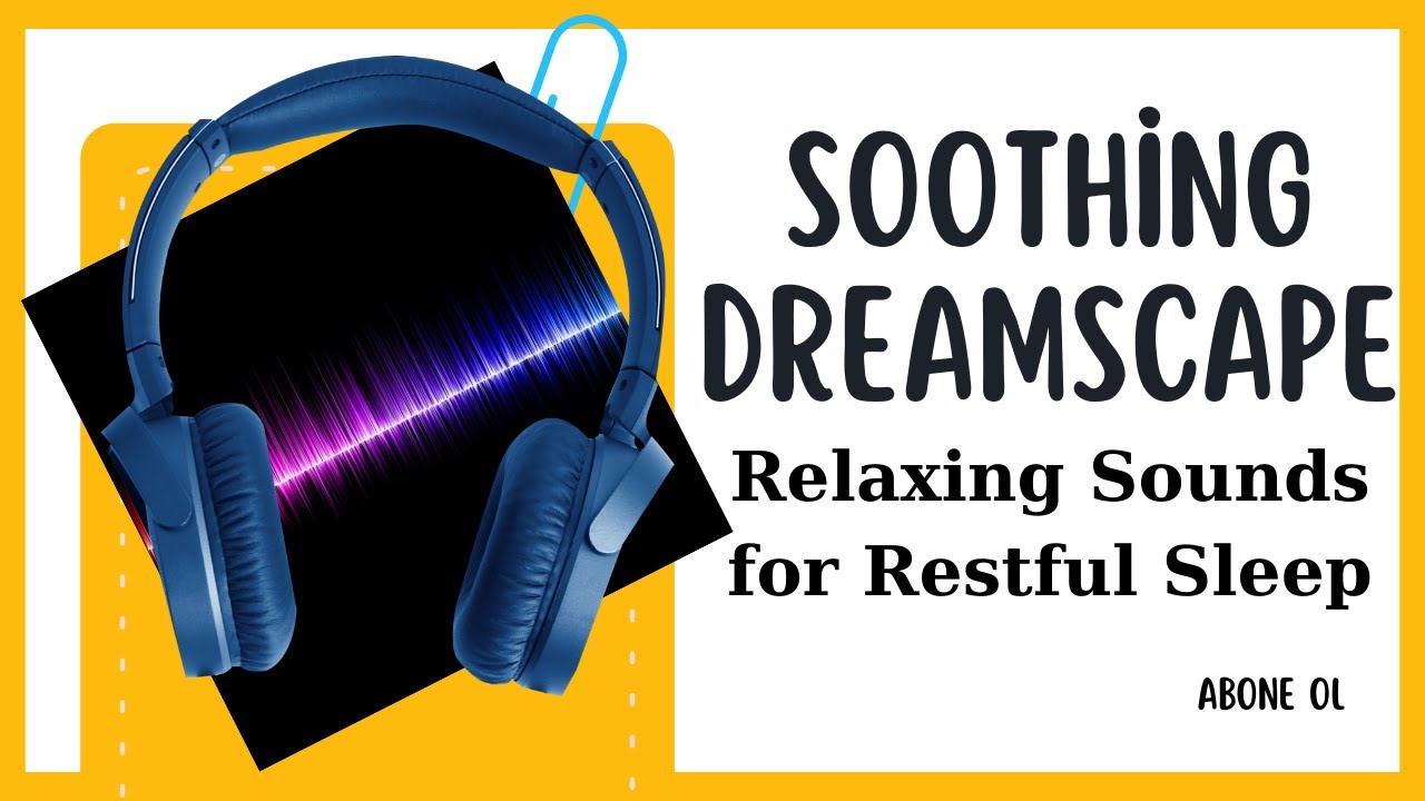 Soothing Dreamscape , Relaxing Sounds for Restful sleep - YouTube