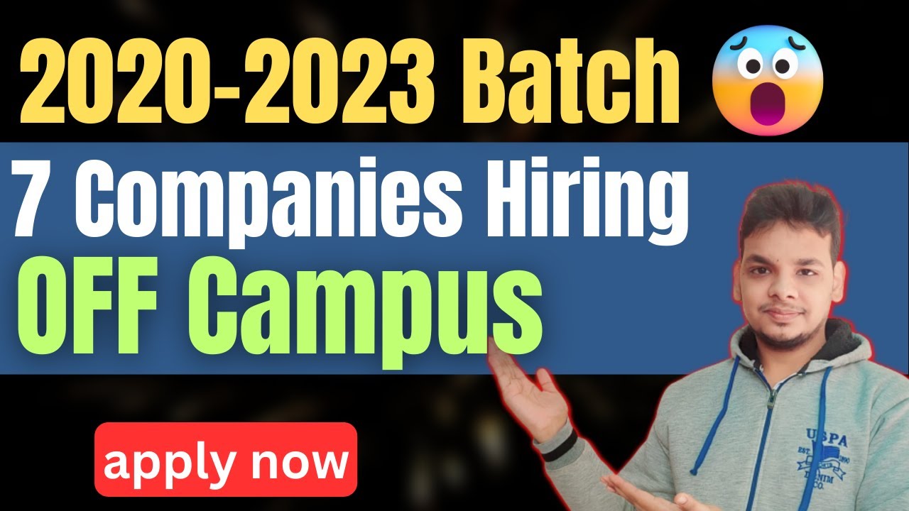 7 Companies Hiring | OFF Campus Job Drive 2020 | 2021 | 2022 | 2023 ...