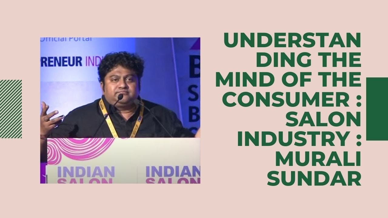 Understanding the mind of the consumer : Salon Industry : Murali Sundar ...