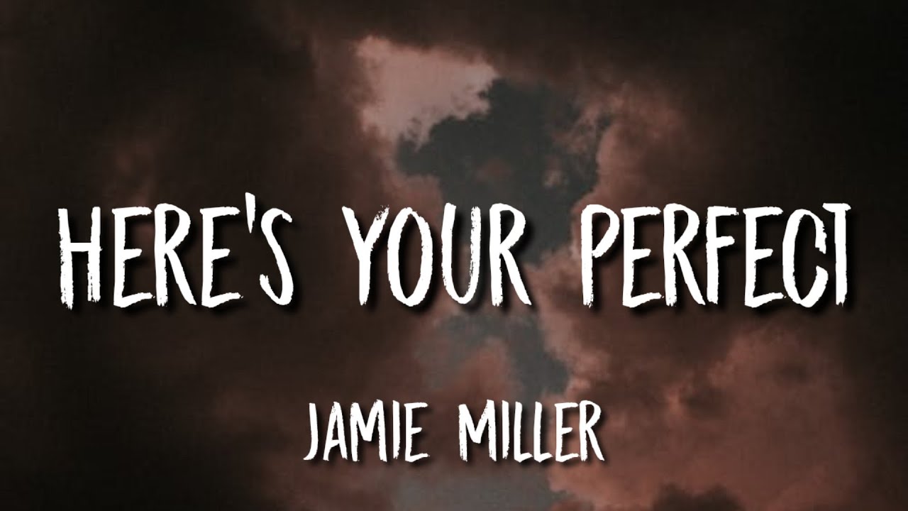 Jamie Miller - Here's Your Perfect (Lyrics) "I'm the first to say that ...