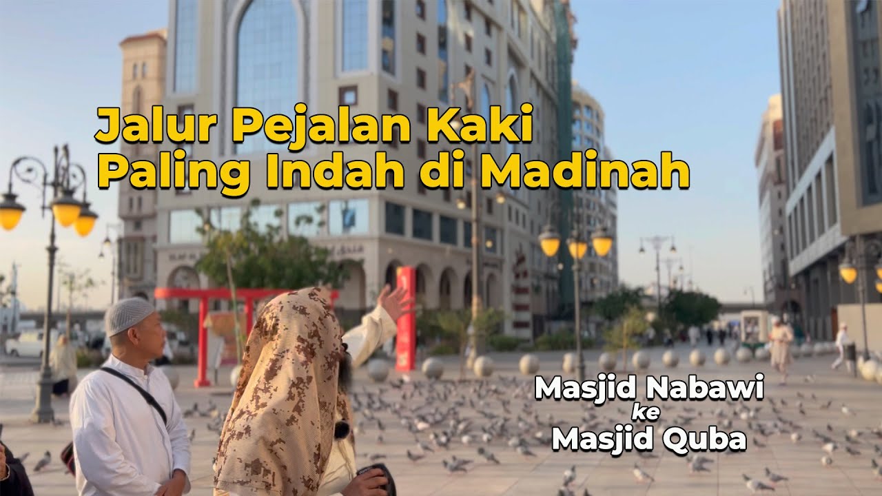 QUBA FRONT Jalur Pejalan Kaki Paling Indah di Kota Madinah - YouTube