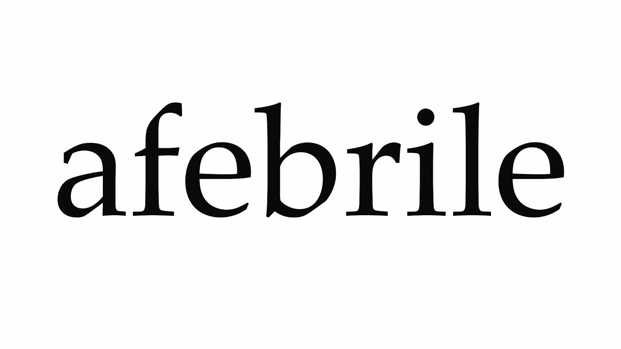 How to Pronounce afebrile - YouTube