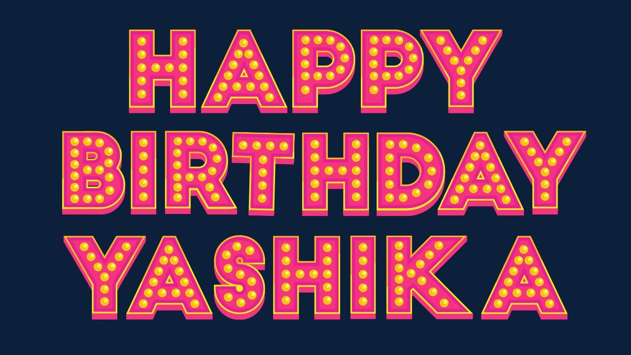 Happy Birthday Yashika - YouTube