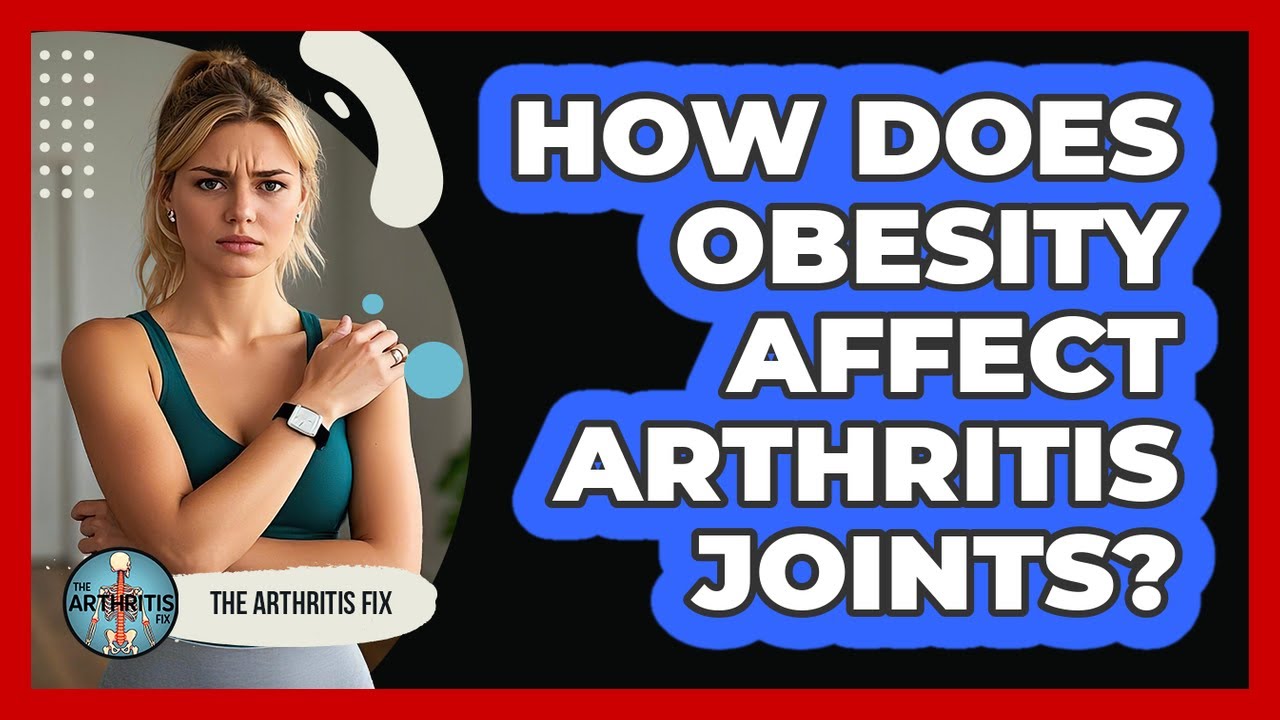 How Does Obesity Affect Arthritis Joints? - The Arthritis Fix - YouTube