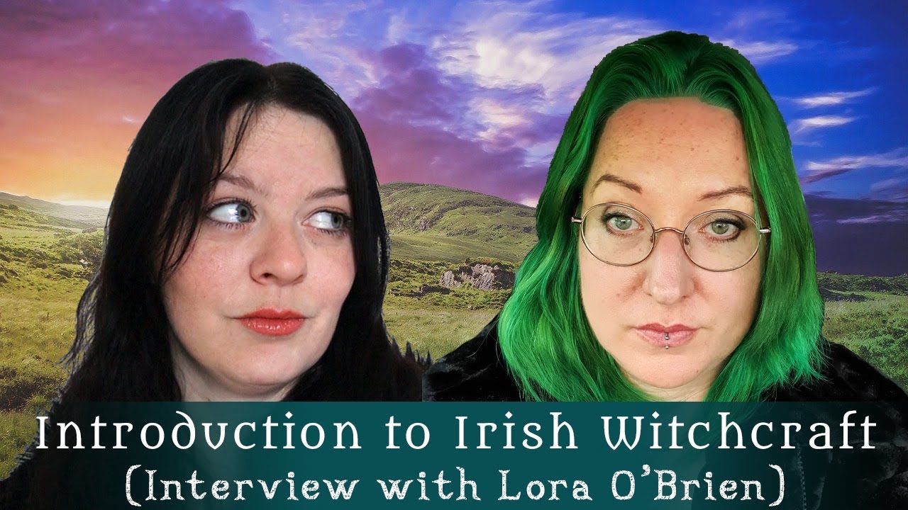 Irish Witchcraft (Interview with Lora O'Brien) - Diary of a Ditch Witch ...