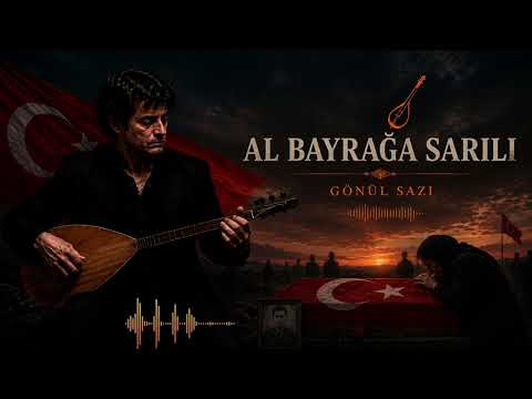 Al Bayrağa Sarılı | Şehitlerimize Adanmış Duygu Dolu Türkü | Gönül Sazı