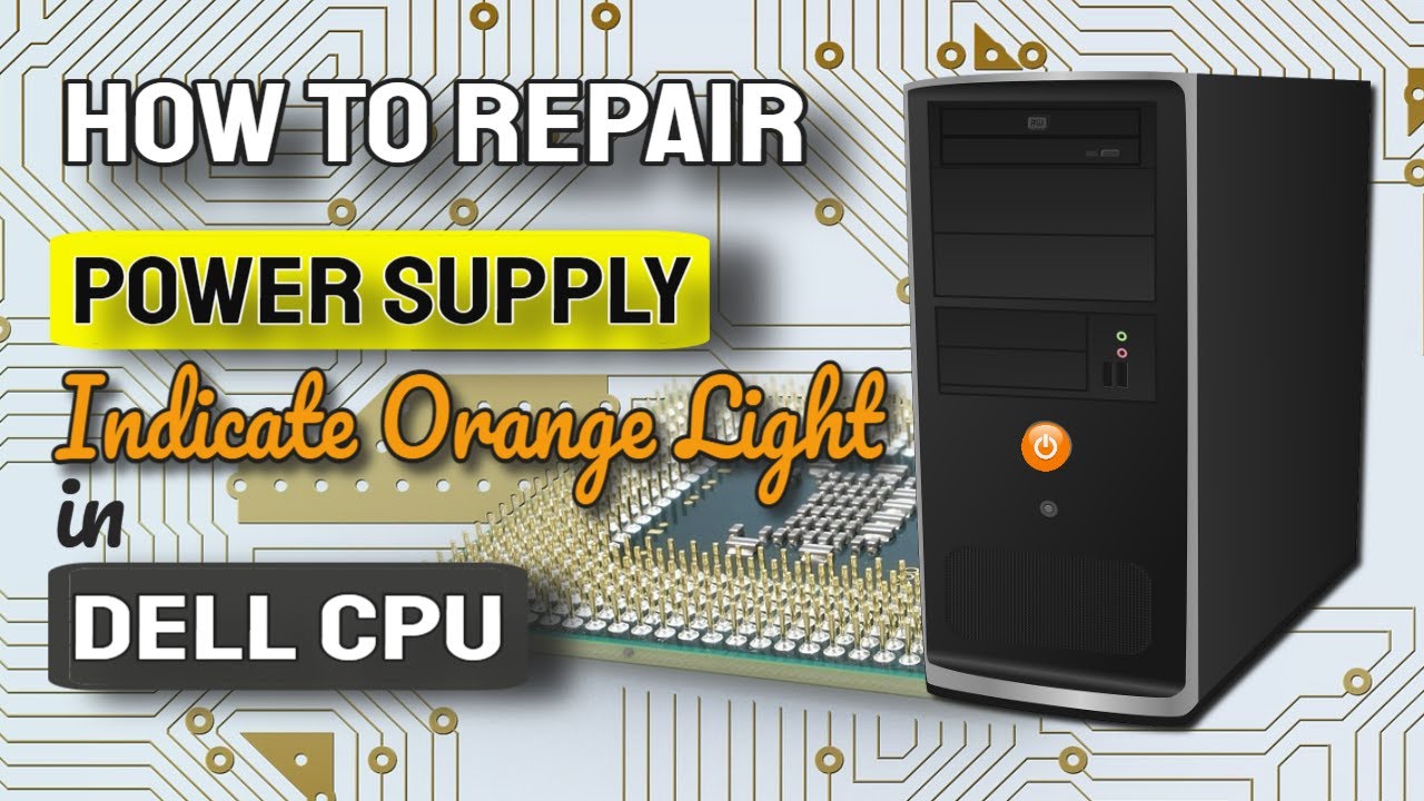 How to Repair Power Supply indicate Orange Light in Dell CPU - YouTube