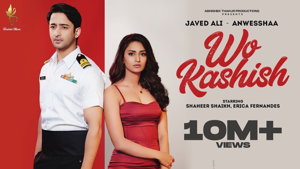 Javed Ali : Wo Kashish (Full Video) Shaheer Sheikh & Erica Fernandes | Abhishek Thakur ...
