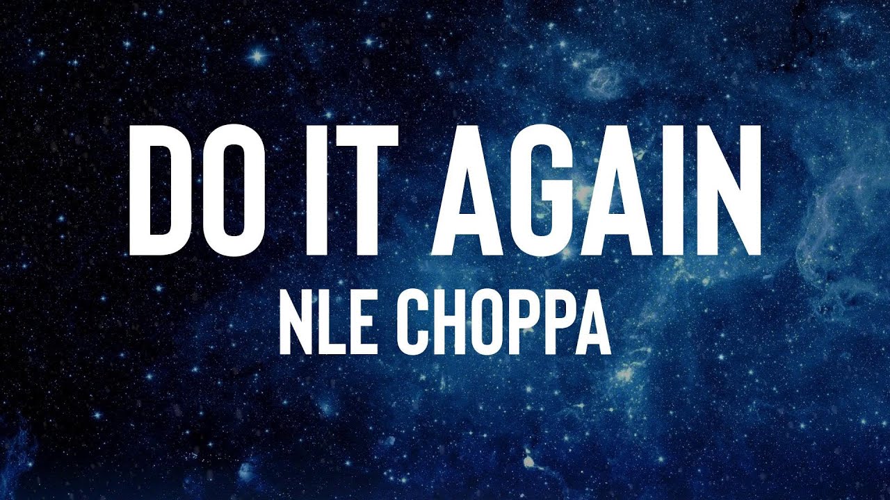 NLE Choppa - Do It Again (Lyrics) - YouTube