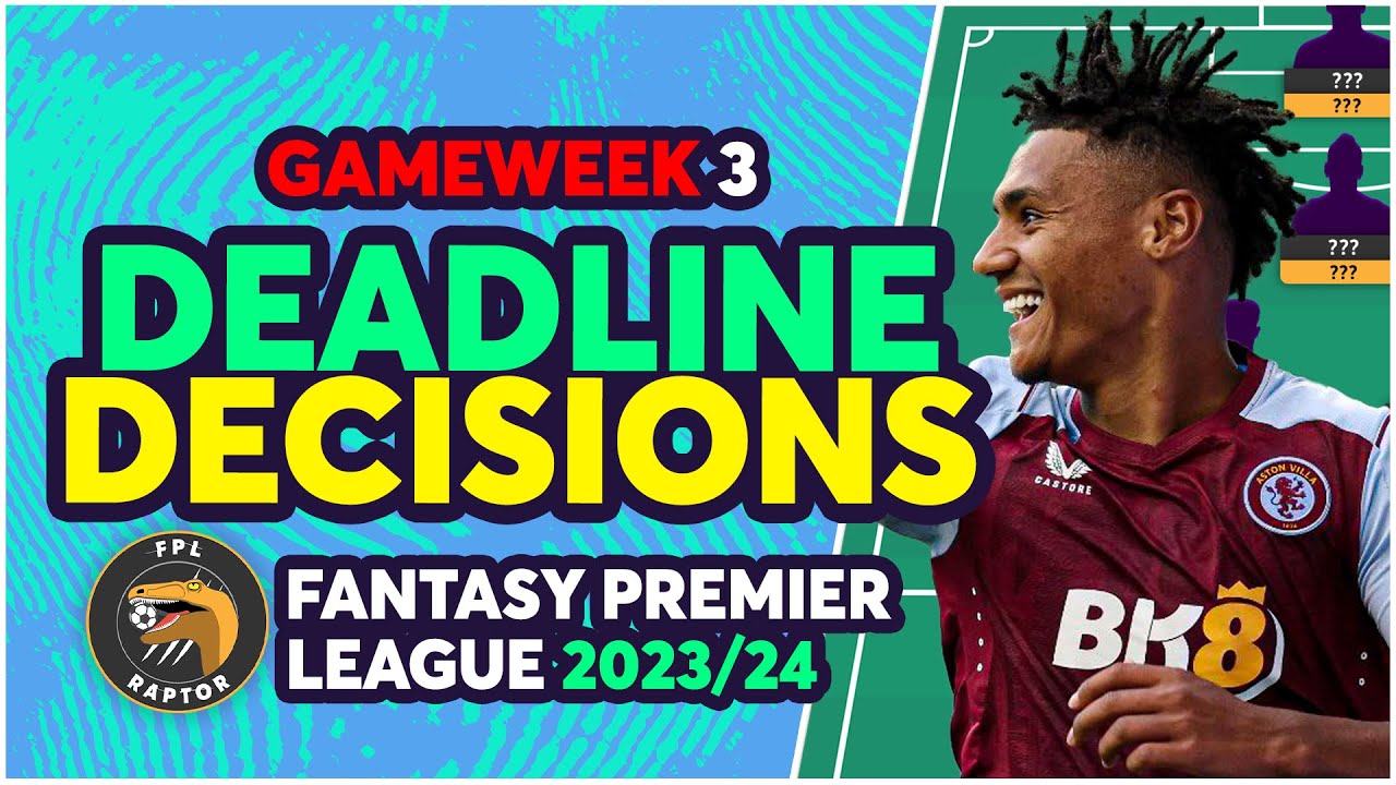 FPL GAMEWEEK 3 FINAL DEADLINE DECISIONS | GABRIEL & WATKINS OUT ...