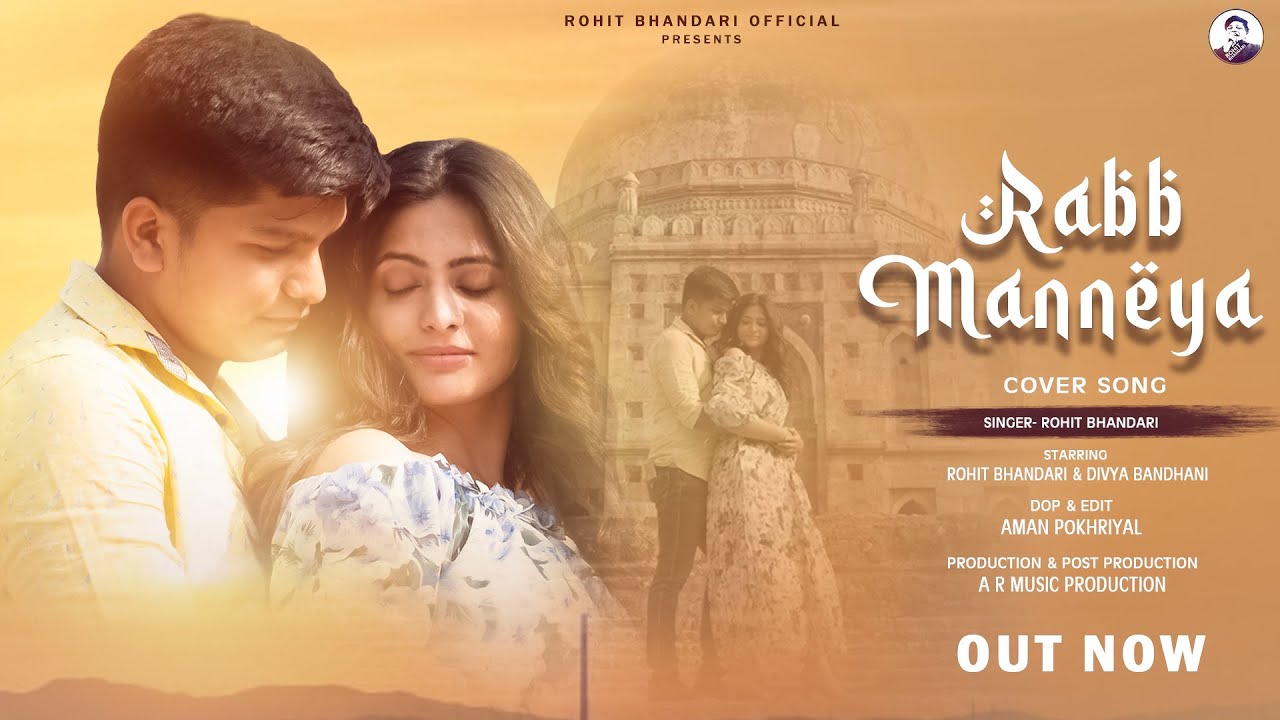 Rabb Manneya | New Hindi Cover Song 2022 | Rohit Bhandari ft. Divya ...