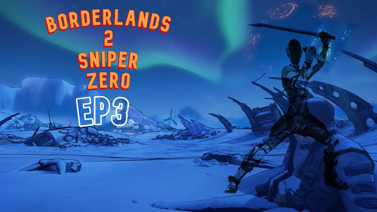borderlands 2 sniper zero ep 3 - YouTube