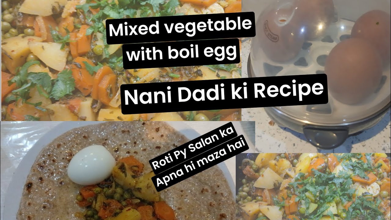 Nani- Dadi Ki Recipe Today | Traditional Mix Vegetables With Eggs ...