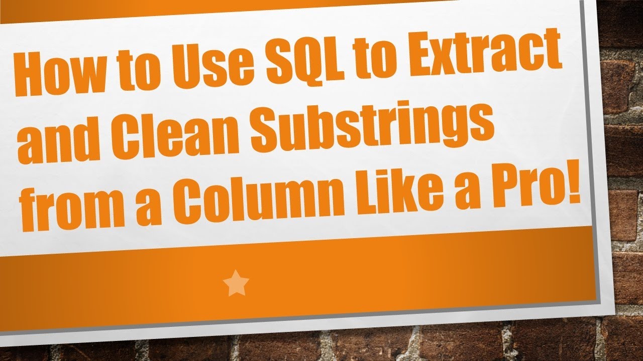 How To Use Sql To Extract And Clean Substrings From A Column Like A Pro