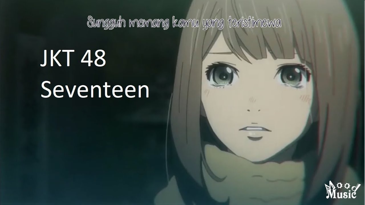 JKT48 - Seventeen| anime sad moment (Lyrics) - YouTube