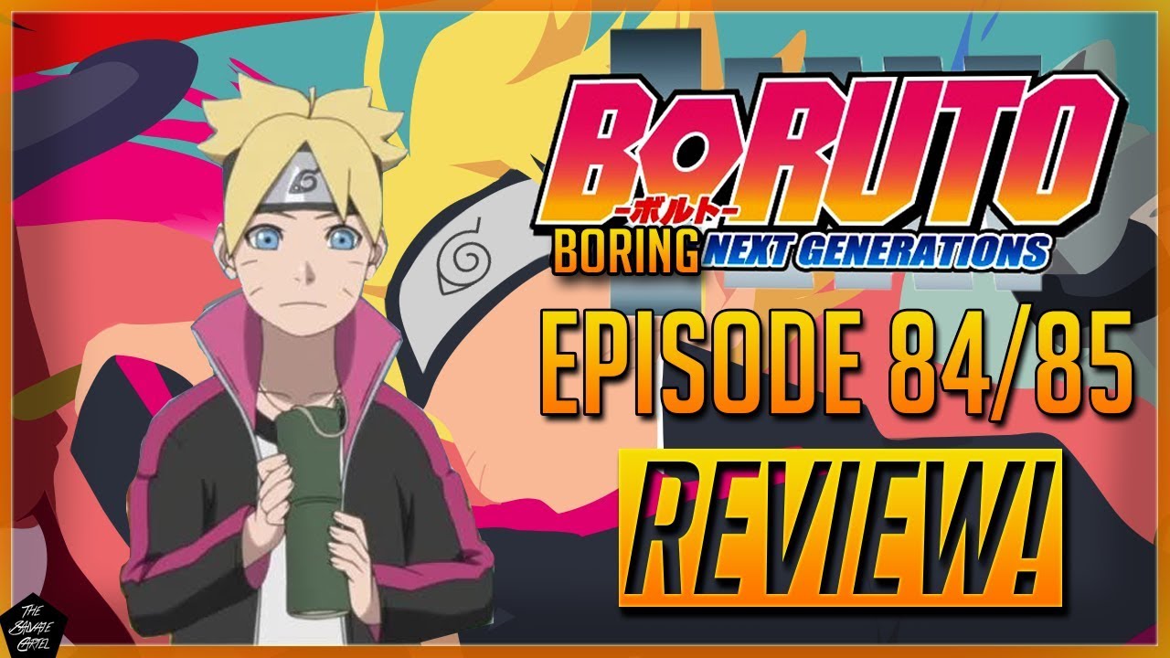 BORUTO EP 84/85 REVIEW: MAYBE MY LAST BORUTO REVIEW? - YouTube