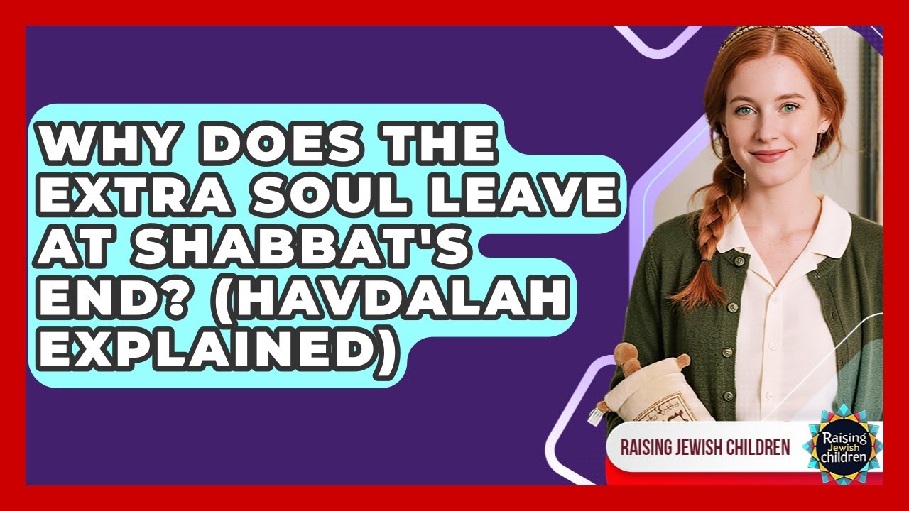 Why Does The Extra Soul Leave At Shabbat's End? (Havdalah Explained ...