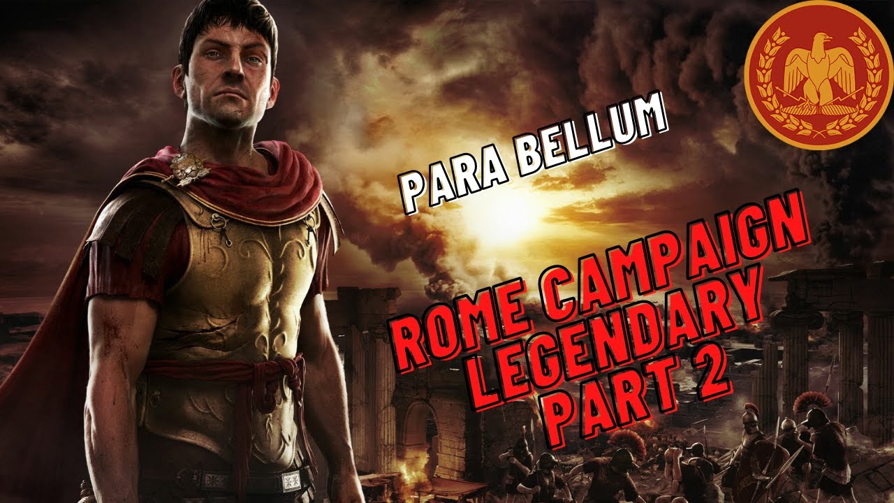 Total War: Rome II - Rome Legendary Campaign - Part 2 (Para Bellum ...