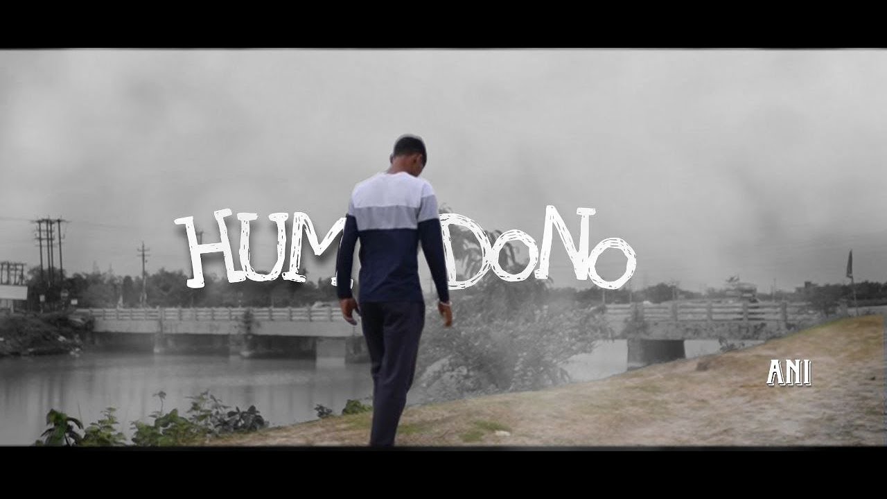 HUM DONO | Official Music Video | ANI | Prod by @BeatsByCon| 3AM ...
