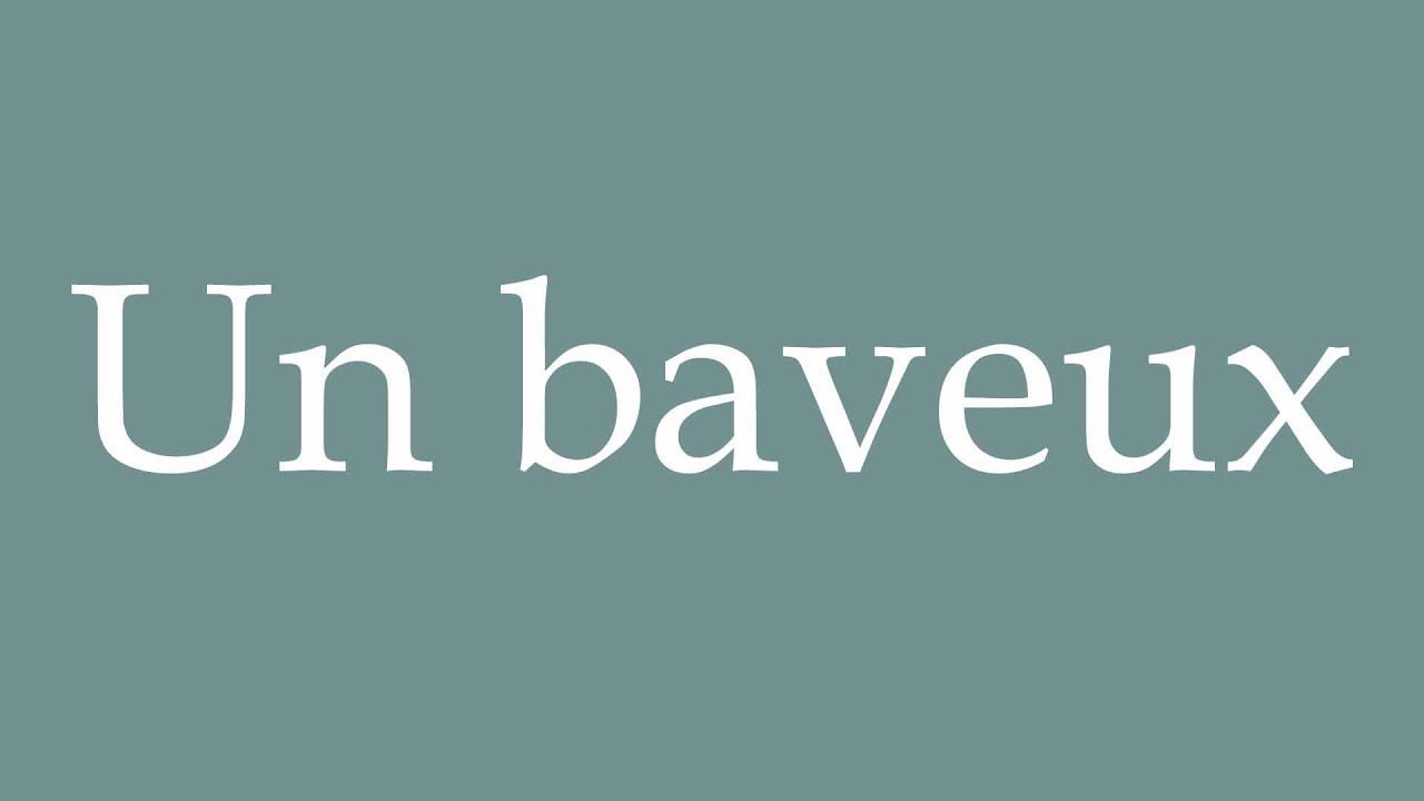 How to Pronounce ''Un baveux'' (A slobberer) Correctly in French - YouTube