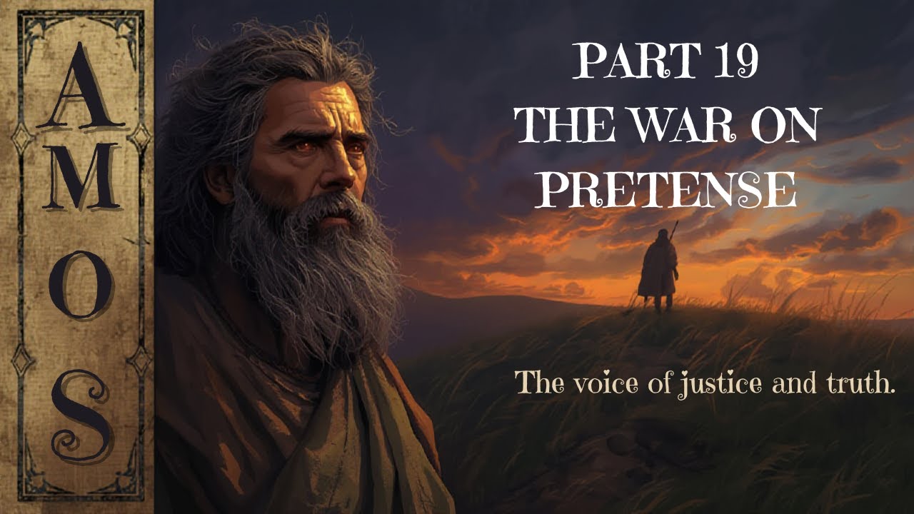 The Prophet Amos Part 19 The War on Pretence - YouTube