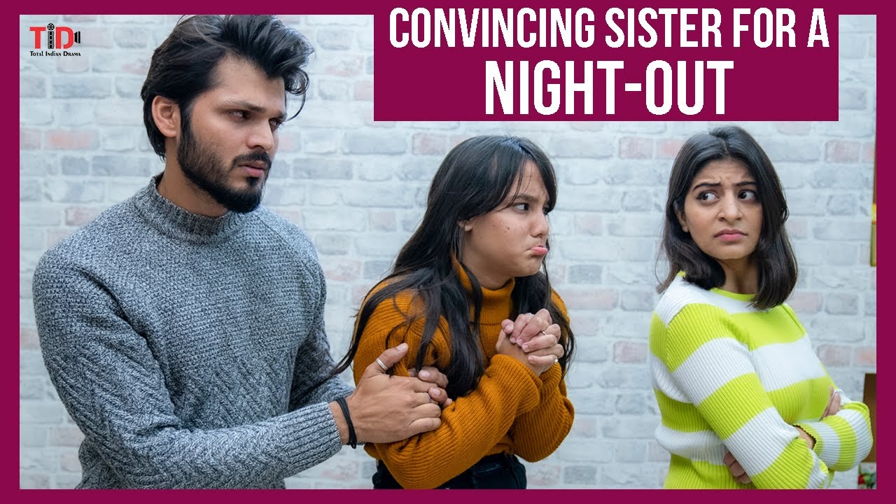 TID | Convincing sister for a Night Out | Ft. Muskan Katoch and Shweta ...