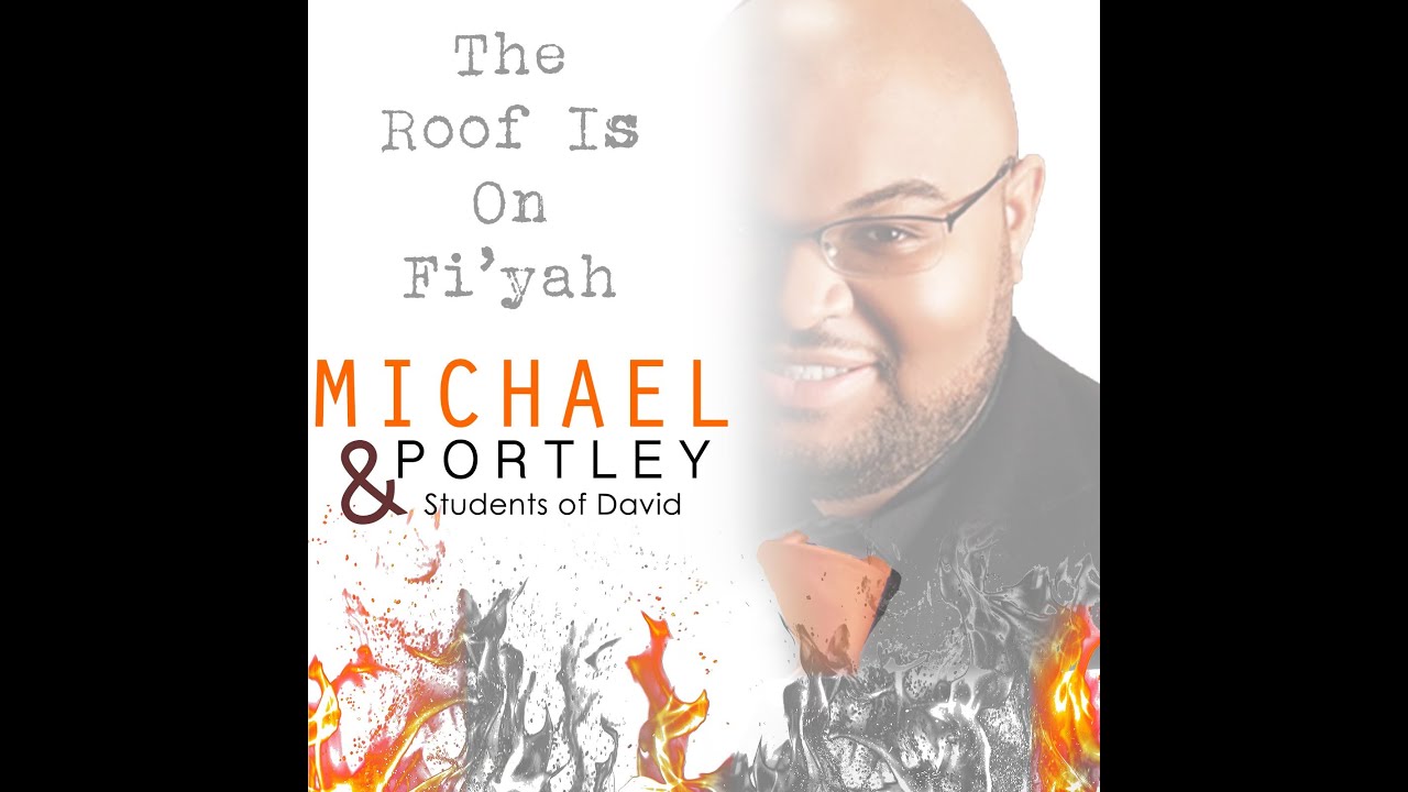 The Roof is On Fi'yah Michael Portley Track 6 - YouTube
