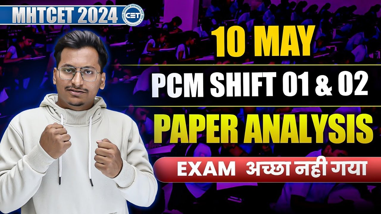 10 May PCM Shift 01 & 02 Paper Analysis MHT CET 2024🛑|Exam अच्छा नही ...