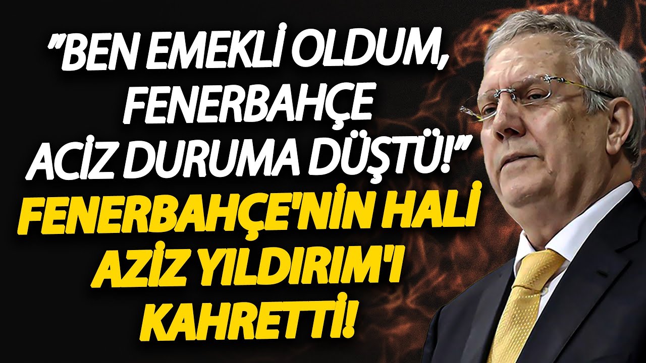 ”Ben emekli oldum, Fenerbahçe aciz duruma düştü!” Fenerbahçe'nin hali ...