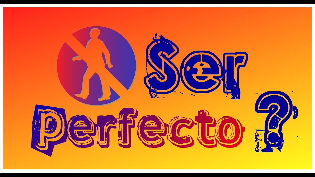 Ser Perfecto? - YouTube