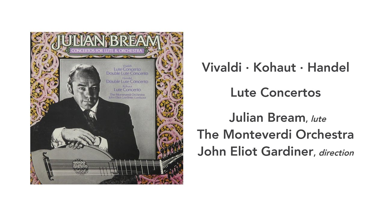 Vivaldi · Kohaut · Handel: Lute Concertos, Julian Bream - Side 2 - YouTube