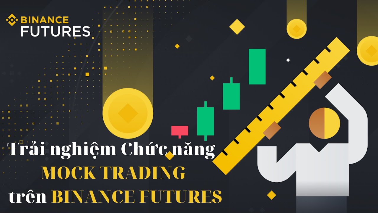 Trải nghiệm Chức năng MOCK TRADING trên giao dịch FUTURES BINANCE # ...