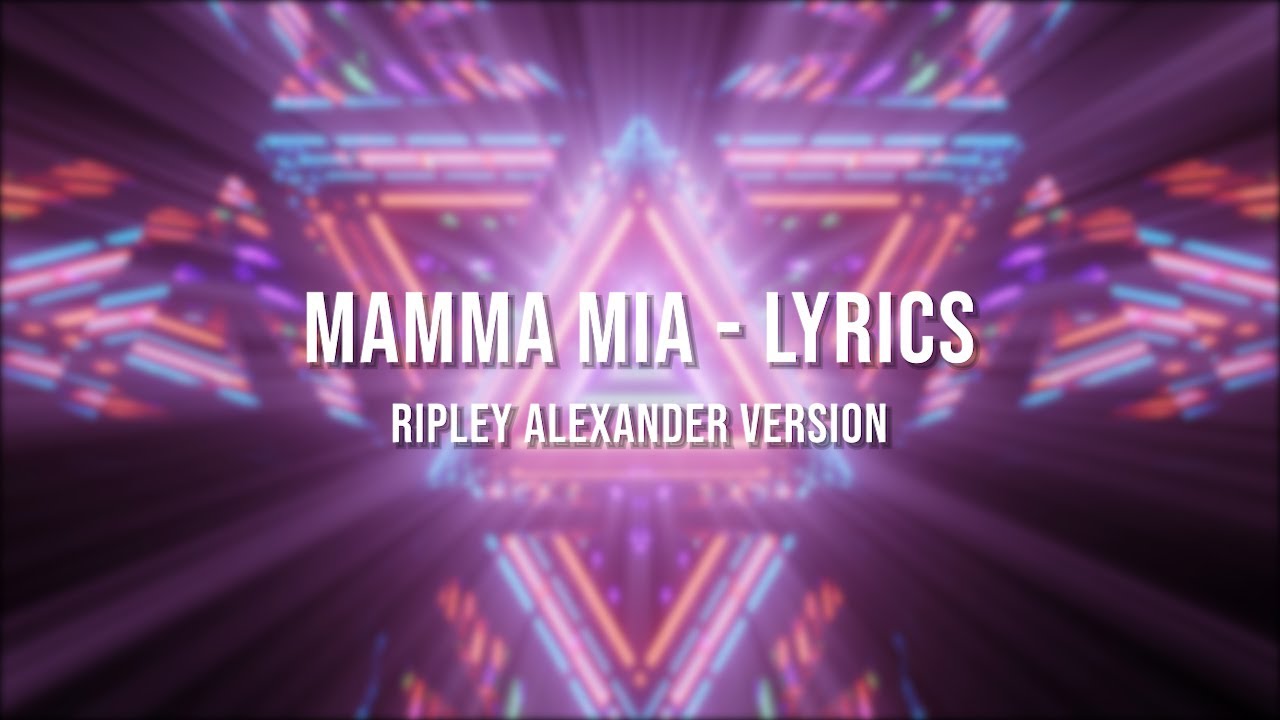 Mama Mia Lyrics - Ripley Alexander Version - YouTube