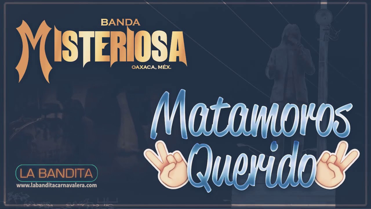 Matamoros querido [banda misteriosa de oaxaca] - YouTube