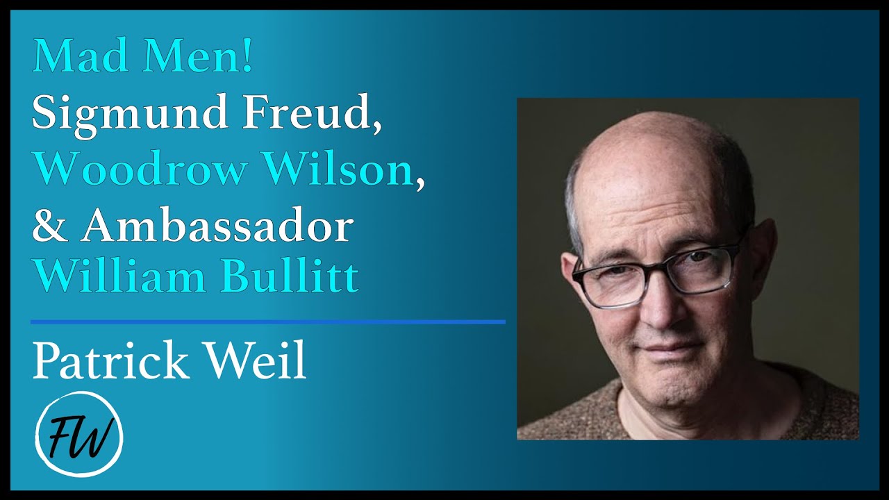 Mad Men!: Sigmund Freud, Woodrow Wilson, and Ambassador Bullitt ...
