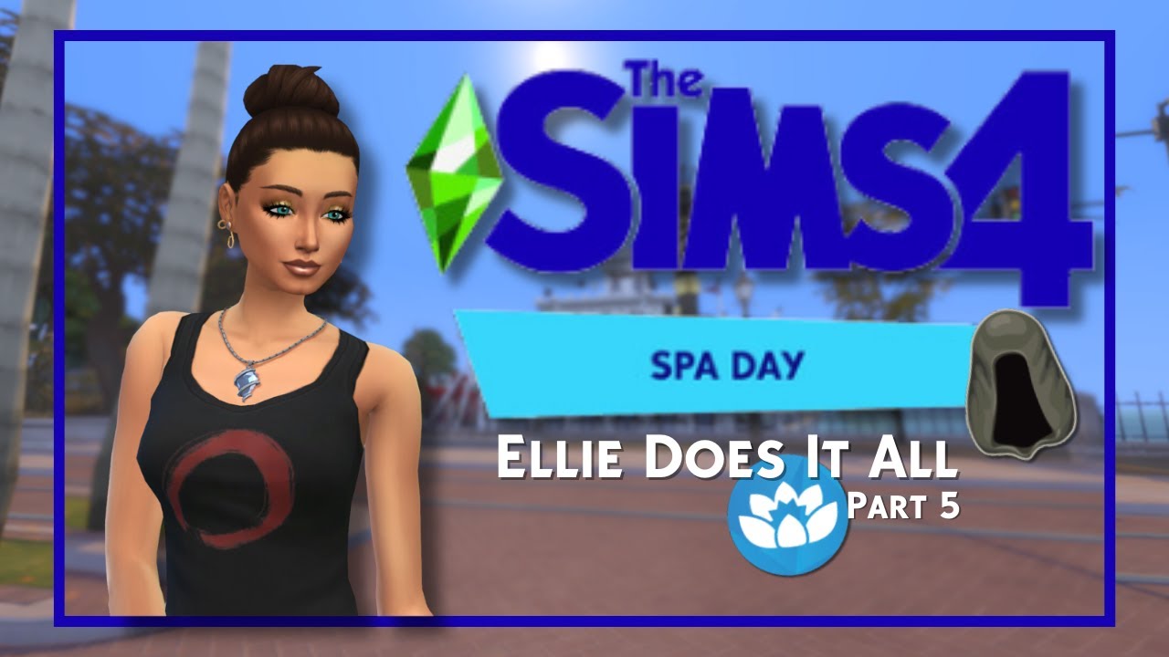 CURRENT HOUSEHOLD: ELLIE DOES IT ALL {5} // THE SIMS 4 | - YouTube