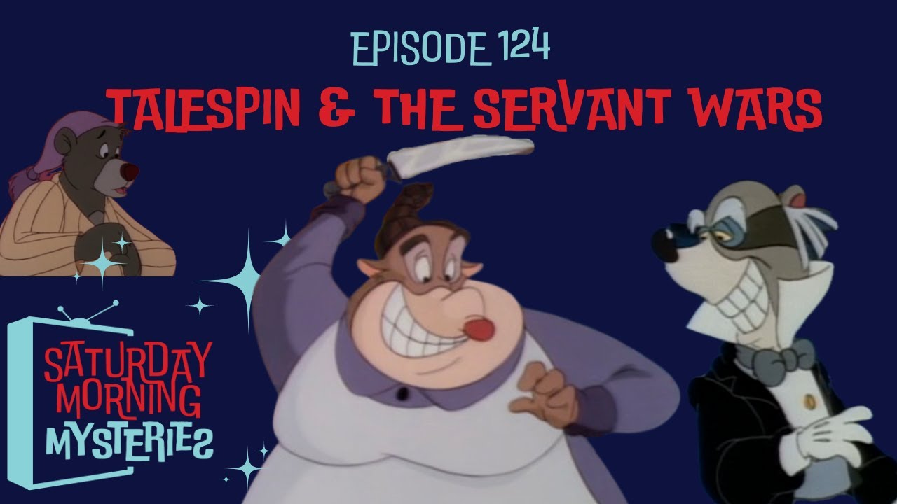 124: TaleSpin & the Servant Wars - YouTube