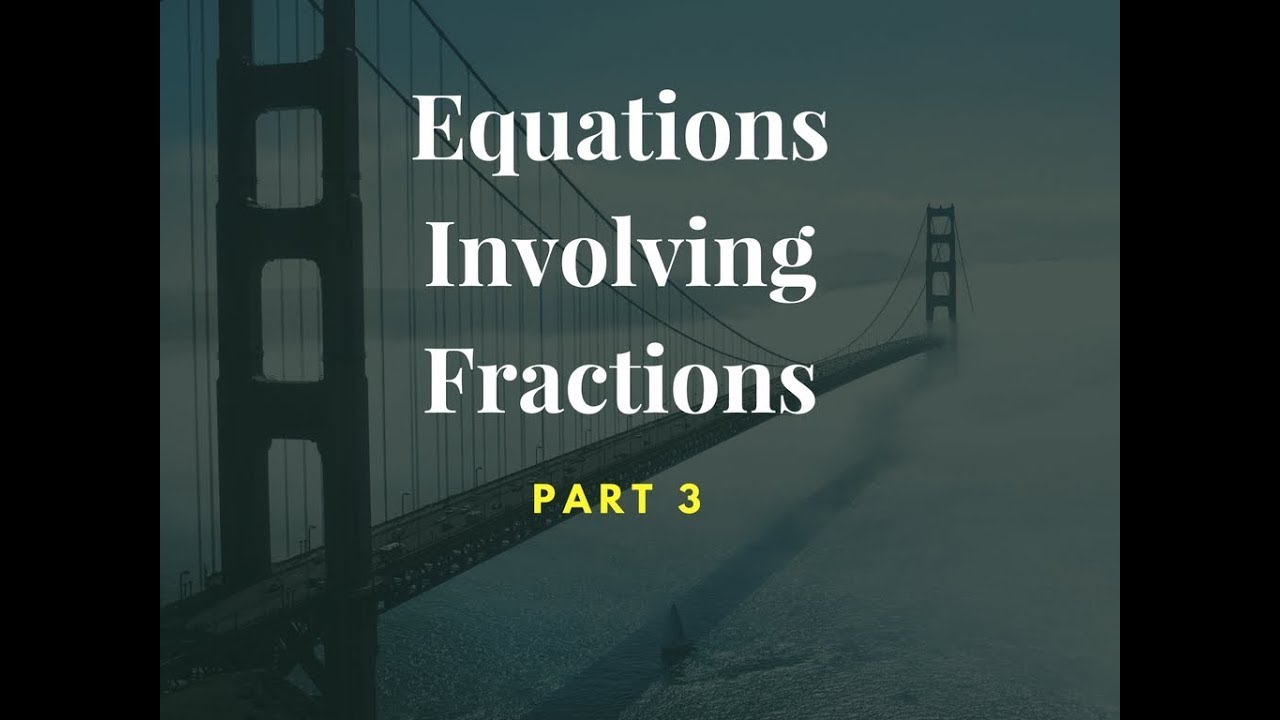 Solving Equations Involving Fractions | Part 3 - YouTube