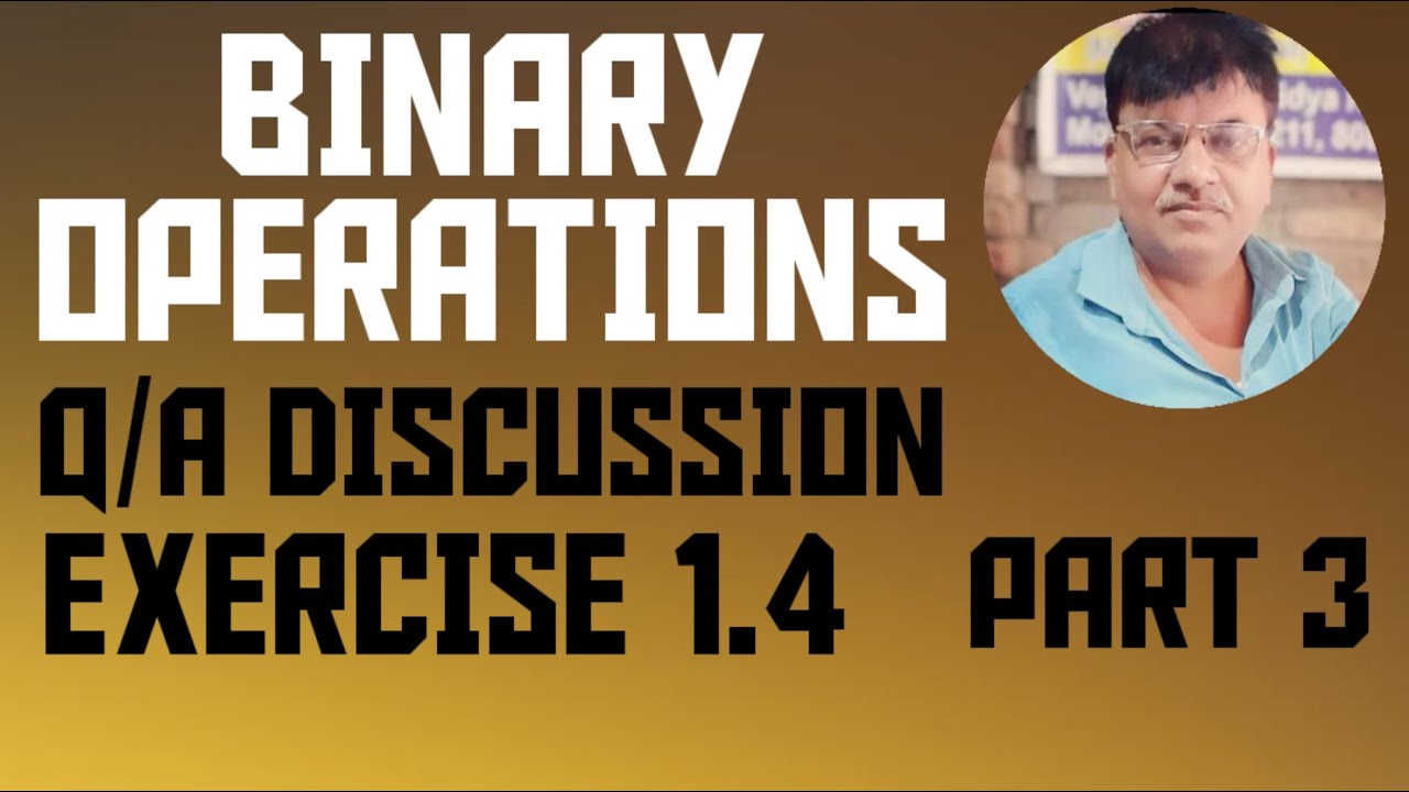 BINARY OPERATIONS || EXERCISE 1.4 || Q/A DISCUSSION || NCERT--CLASS 12 ...