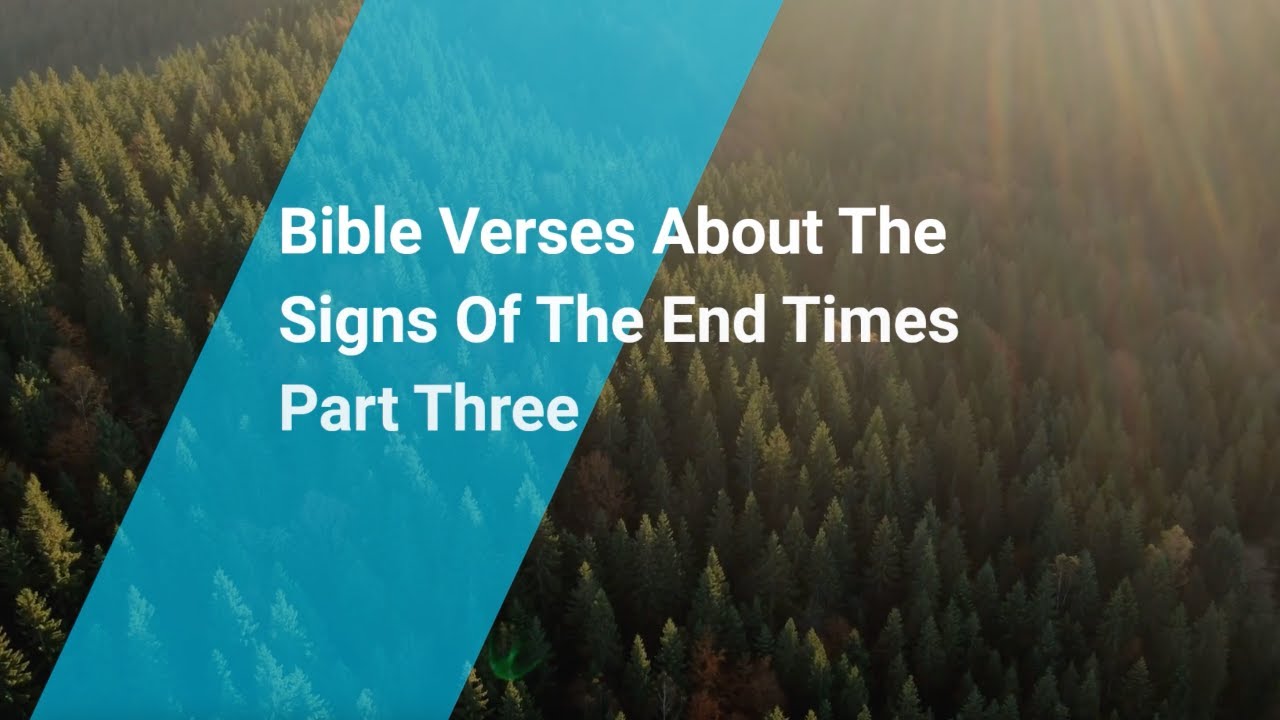 Bible Verses About The Signs of The End Times Part 3 | Living Truth ...