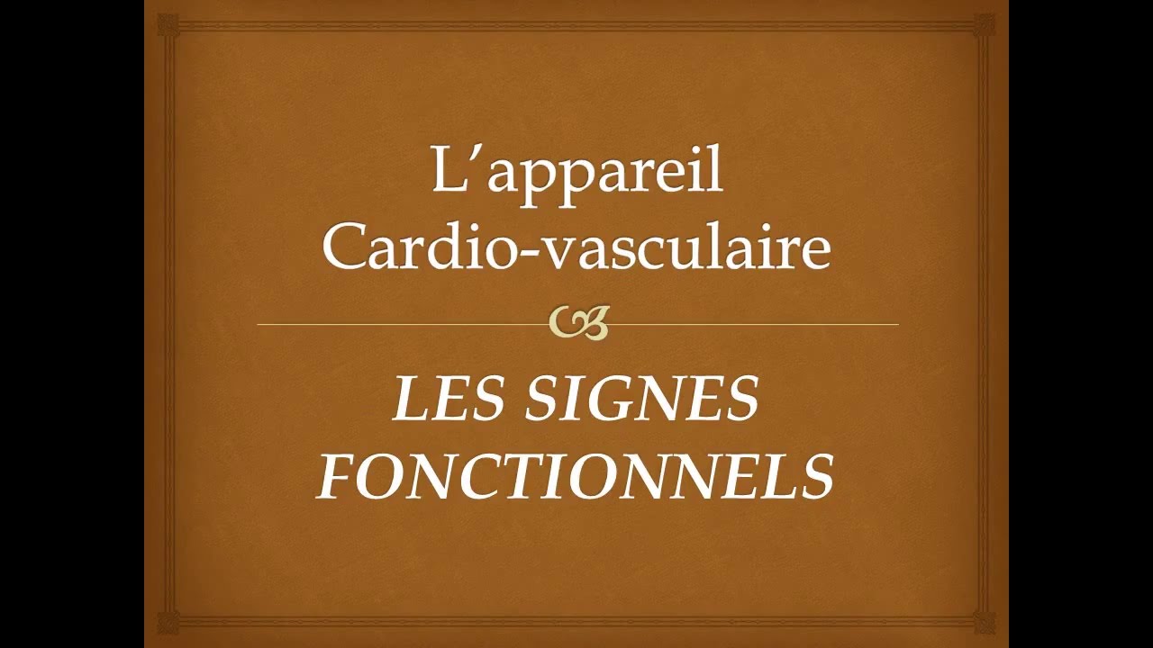 SEMIOLOGIE - L’appareil Cardio Vasculaire: LES SIGNES FONCTIONNELS ...