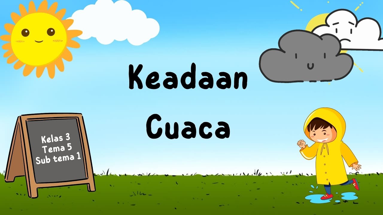 Keadaan Cuaca, Kelas 3 Tema Tema 5 Sub tema 1 - YouTube