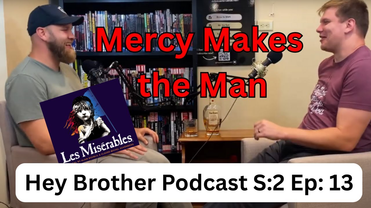 Why Every Man Should Watch Les Misérables | Hey Brother Podcast (S: 2 ...